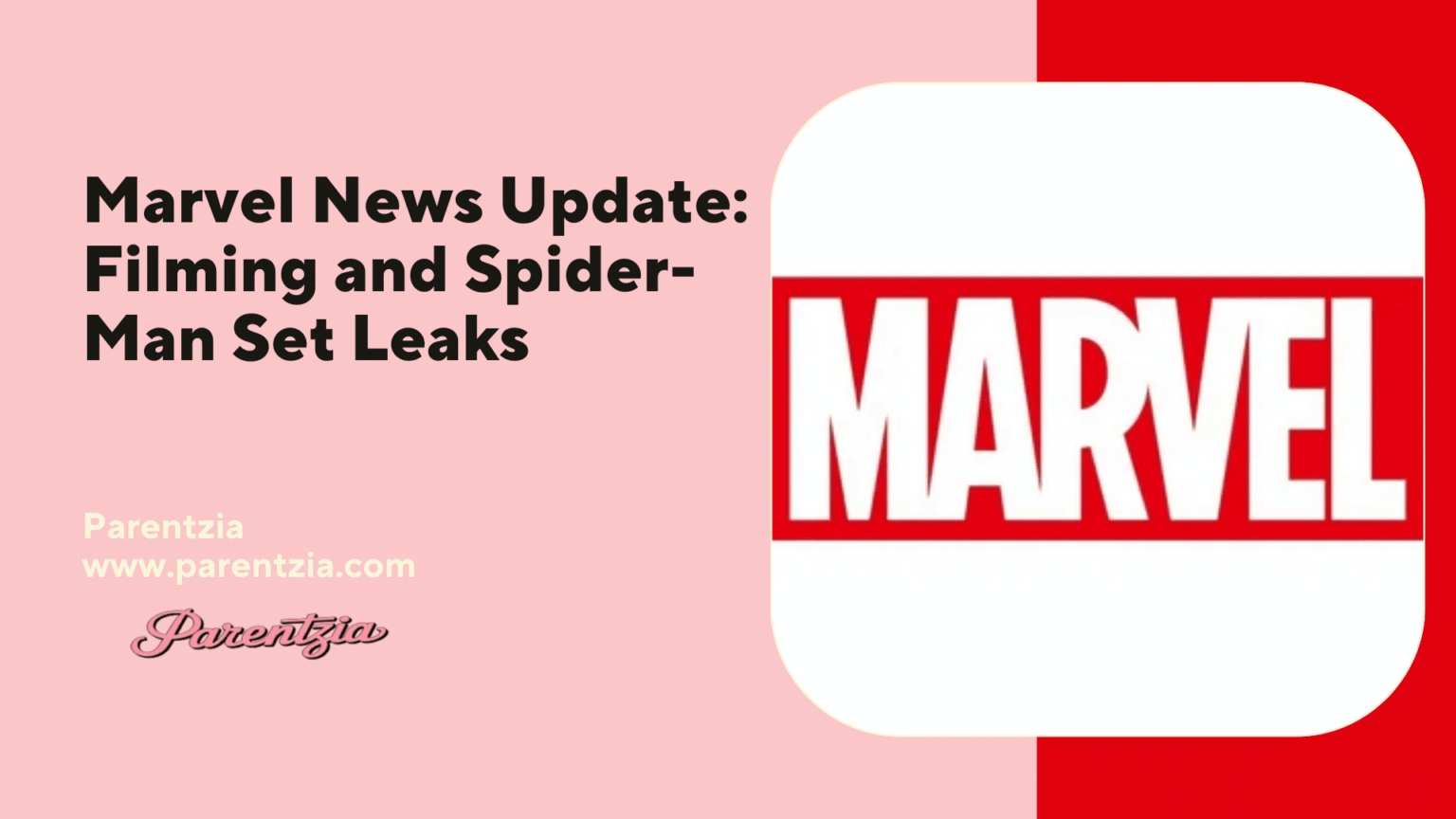 Marvel News Update: Filming and Spider-Man Set Leaks - Parentzia Kids ...