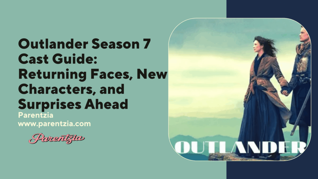 Outlander Season 7 Cast Guide - Parentzia Kids Life Organizer App for ...